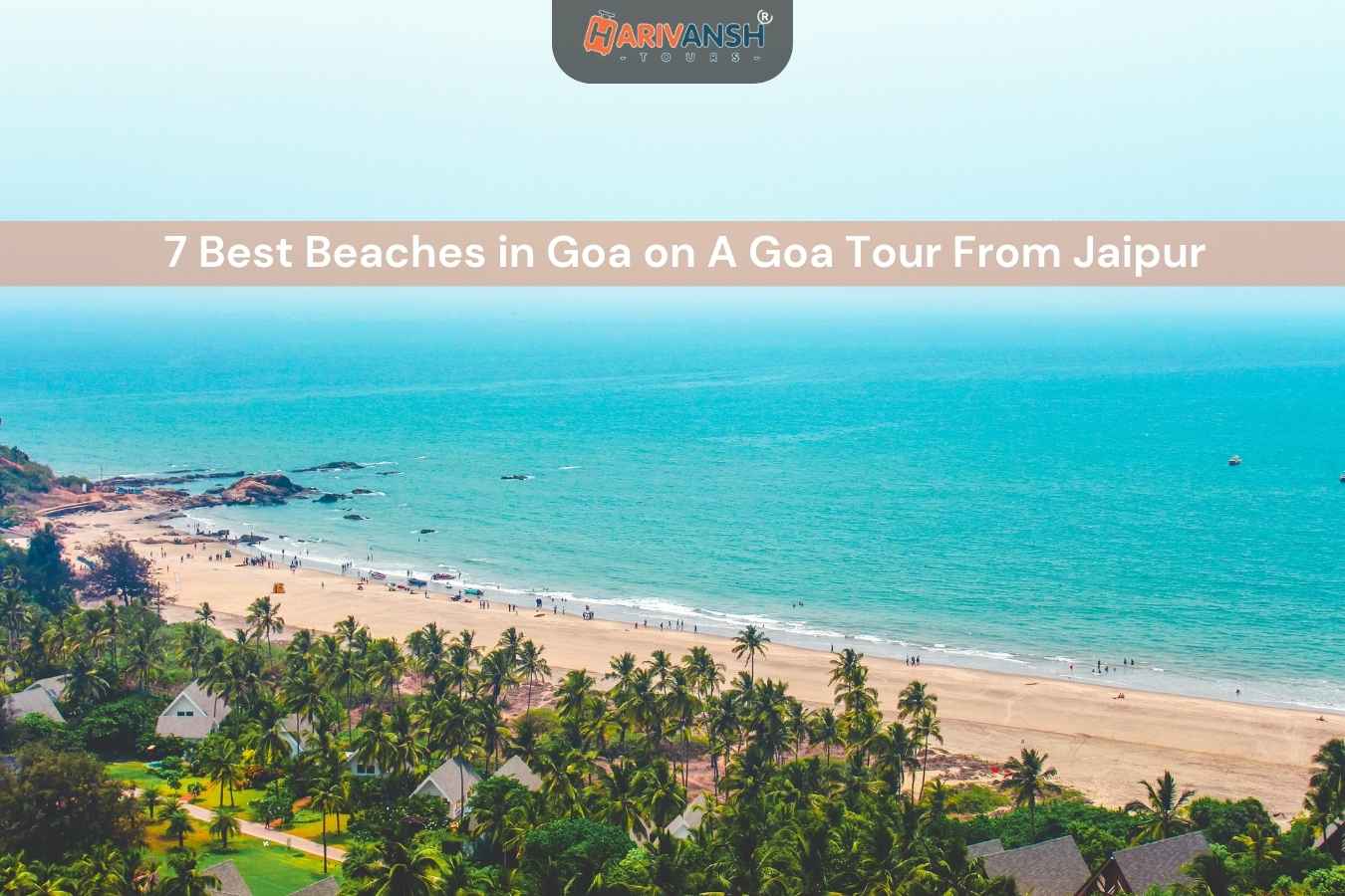 7 Best Beaches in Goa on A Goa Tour From Jaipur